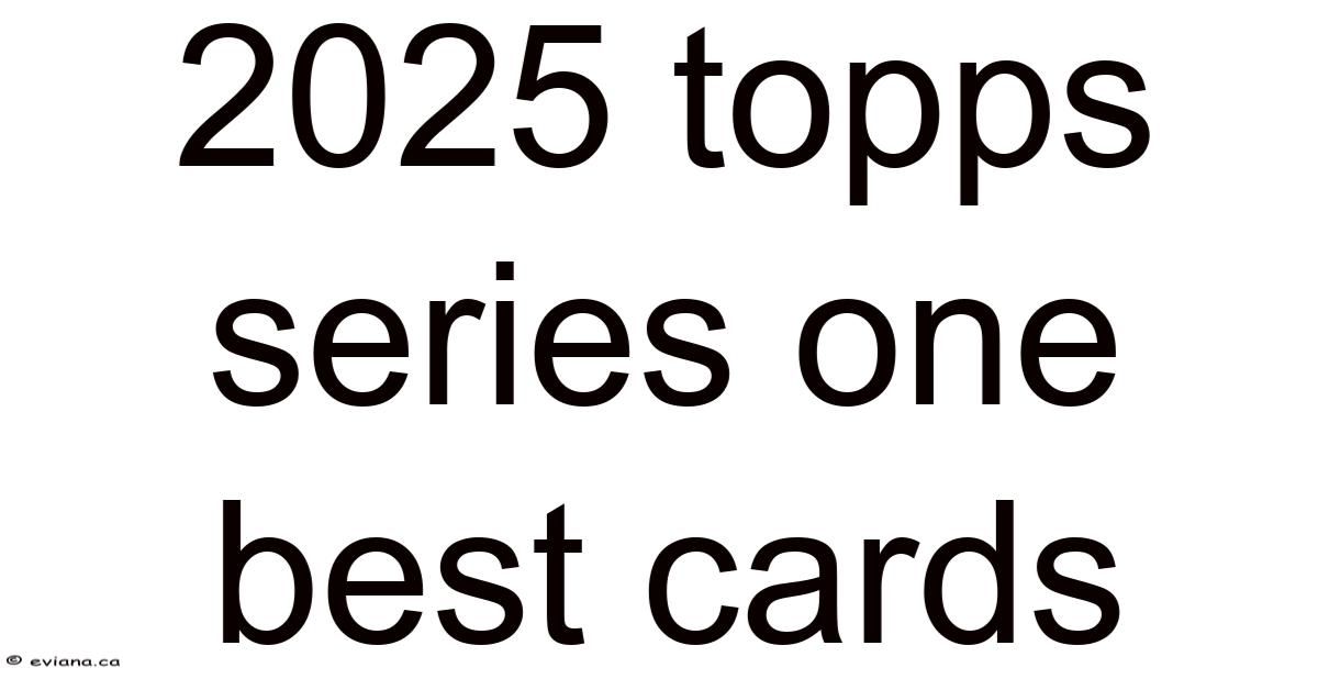 2025 Topps Series One Best Cards