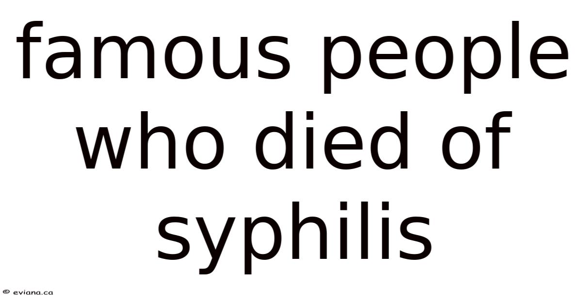 Famous People Who Died Of Syphilis