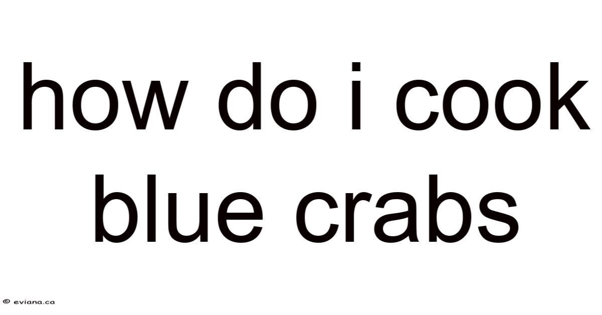 How Do I Cook Blue Crabs