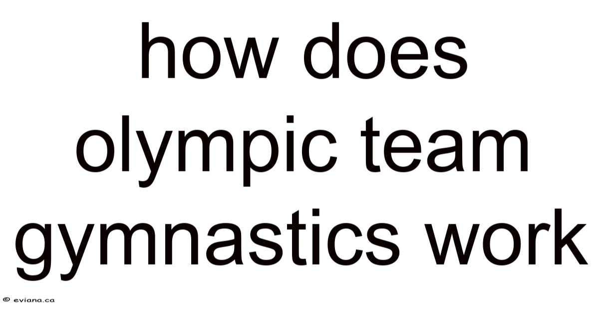 How Does Olympic Team Gymnastics Work