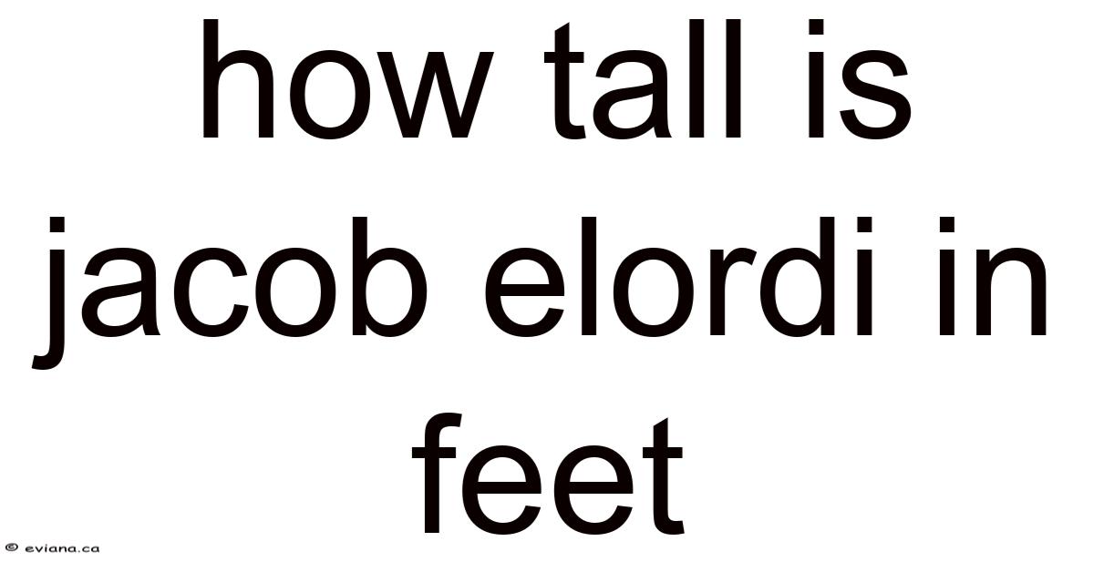 How Tall Is Jacob Elordi In Feet