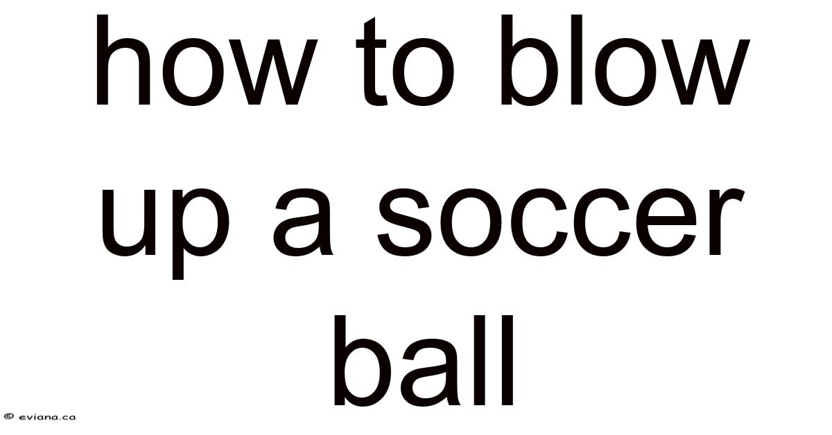 How To Blow Up A Soccer Ball