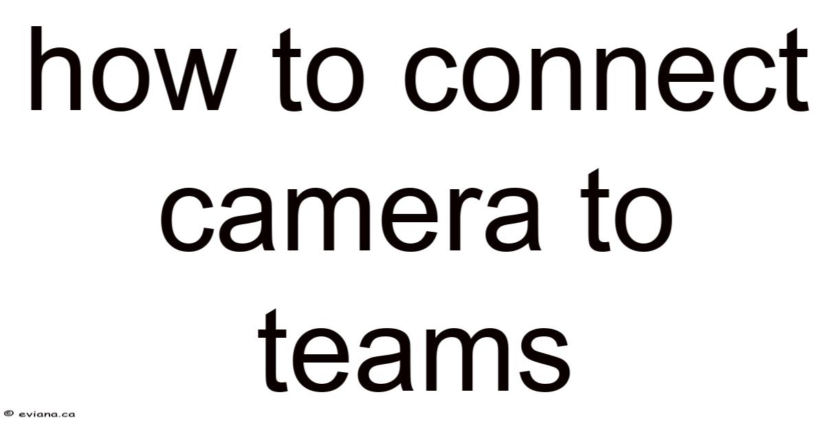 How To Connect Camera To Teams