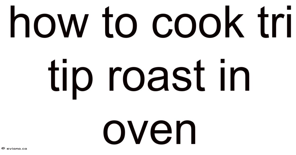 How To Cook Tri Tip Roast In Oven