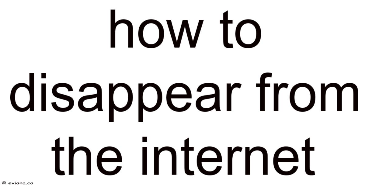 How To Disappear From The Internet