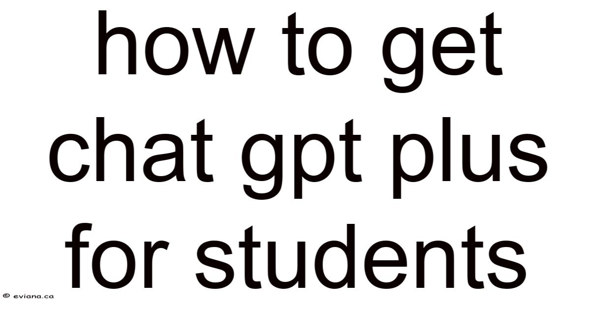 How To Get Chat Gpt Plus For Students