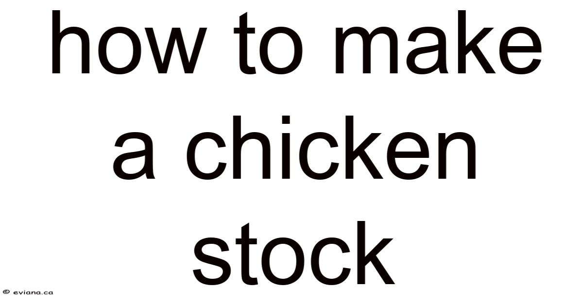 How To Make A Chicken Stock