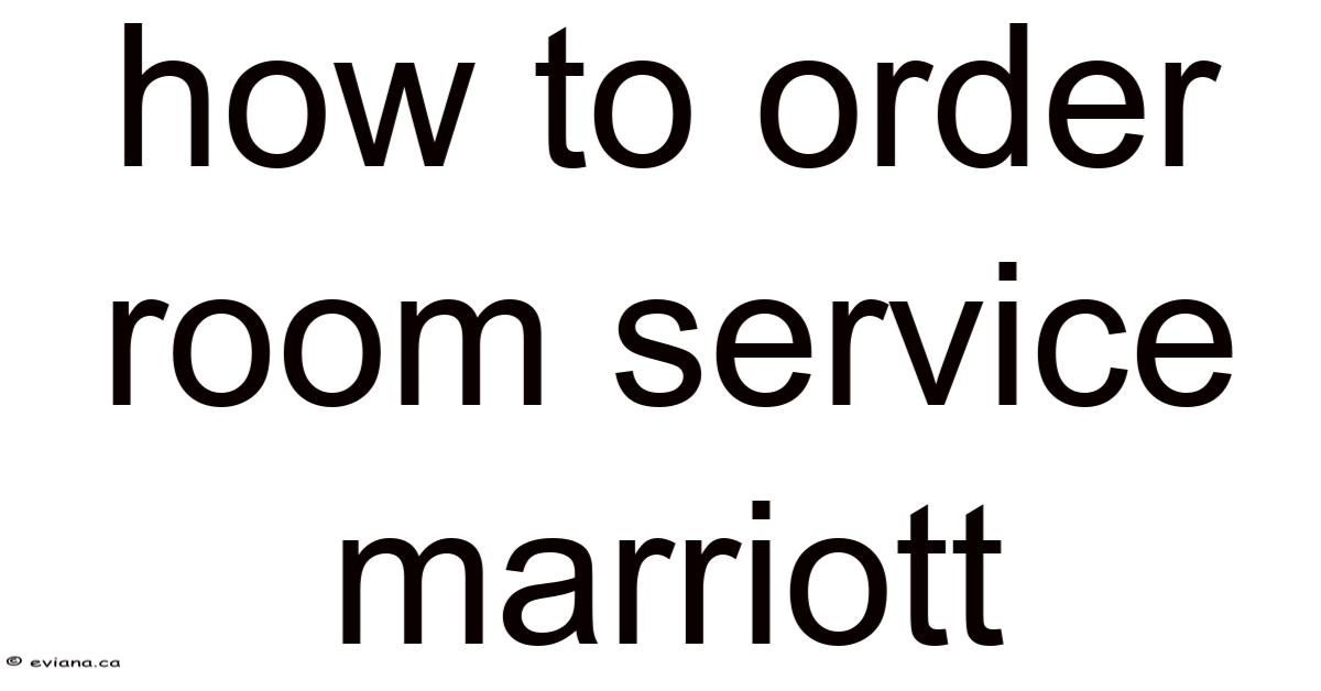 How To Order Room Service Marriott