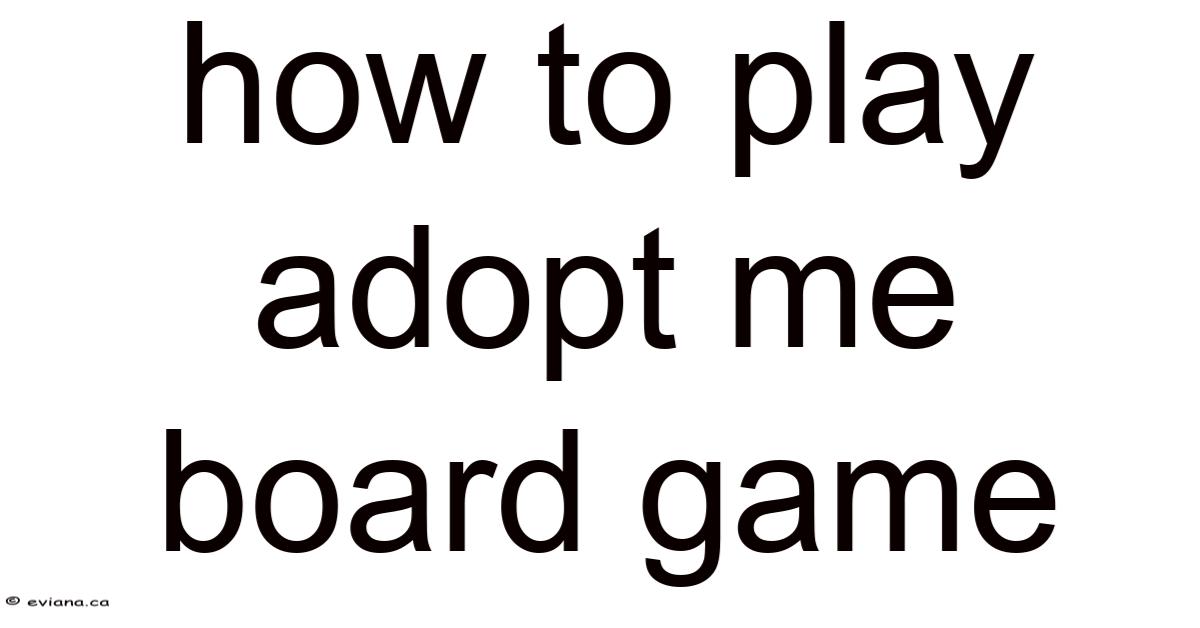 How To Play Adopt Me Board Game