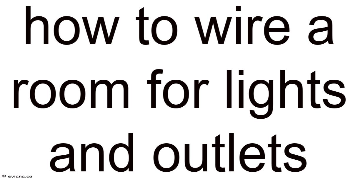 How To Wire A Room For Lights And Outlets
