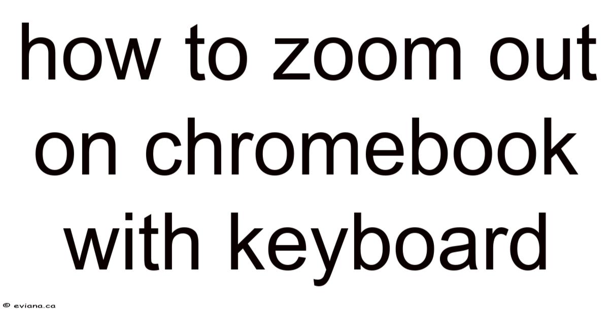 How To Zoom Out On Chromebook With Keyboard