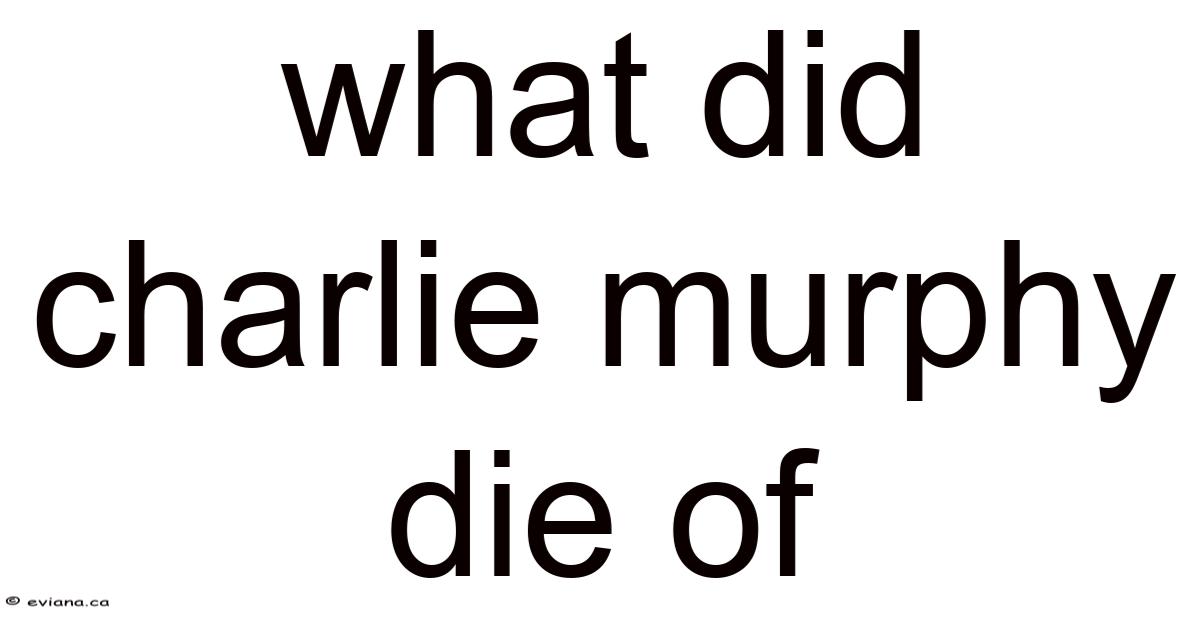 What Did Charlie Murphy Die Of