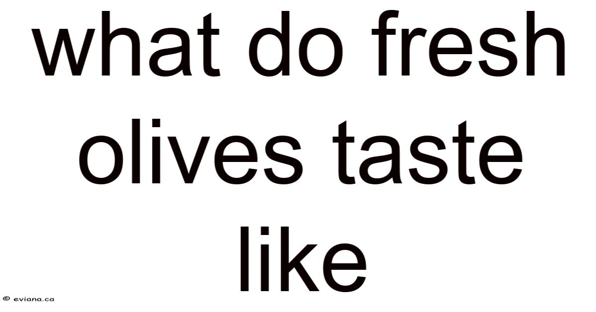 What Do Fresh Olives Taste Like