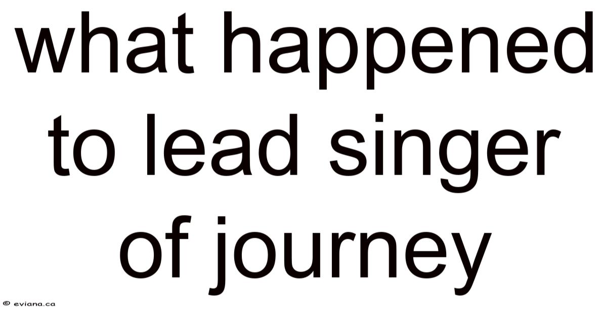 What Happened To Lead Singer Of Journey
