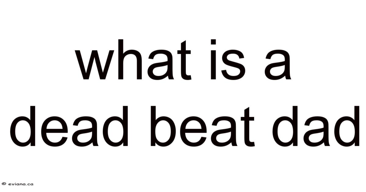 What Is A Dead Beat Dad