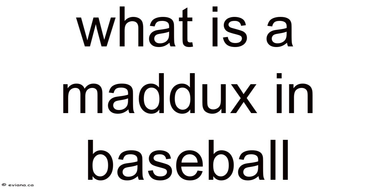 What Is A Maddux In Baseball