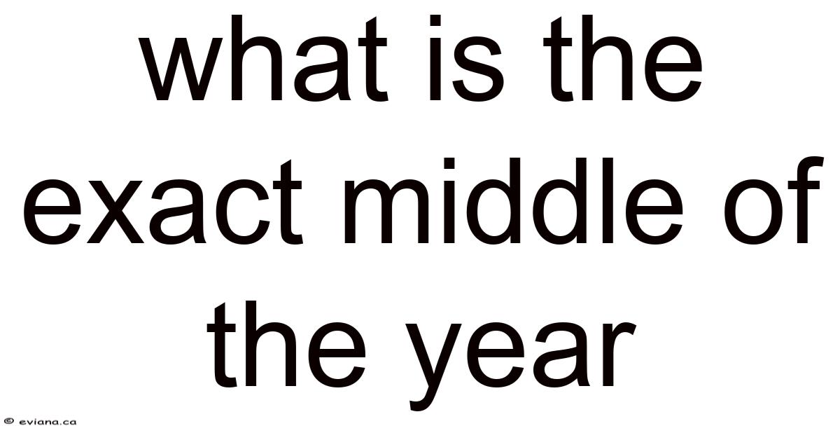 What Is The Exact Middle Of The Year